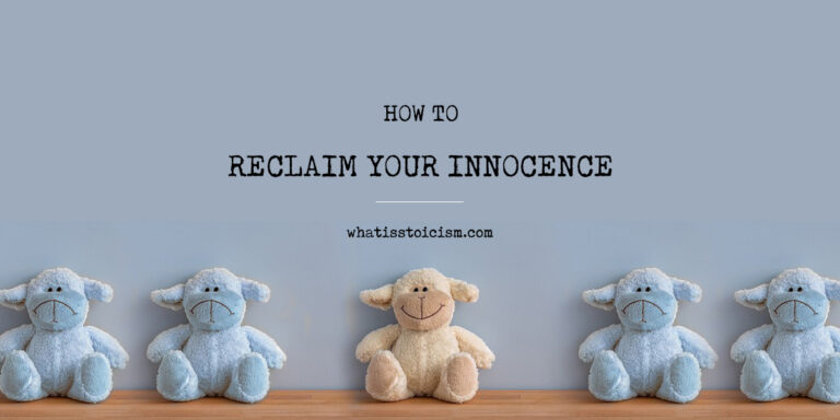 How To Reclaim Your Innocence - What Is Stoicism?