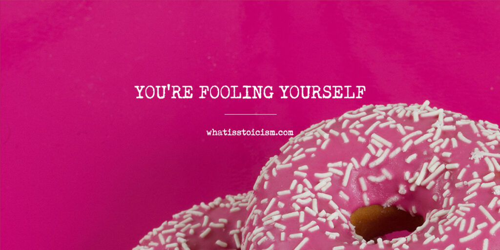 You're Fooling Yourself - What Is Stoicism?