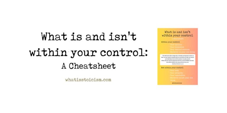 What Is And Isn't Within Your Control: A Cheatsheet - What Is Stoicism?